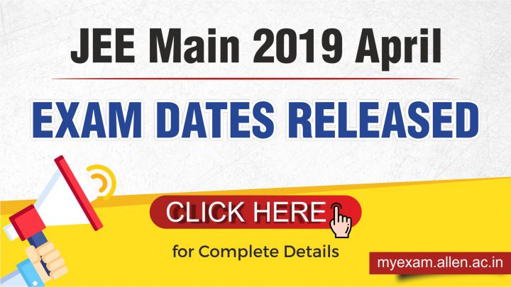 JEE Main 2019 April Exam Dates Released: Know Complete Information ...