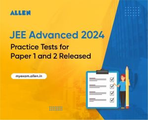 JEE Advanced 2024 Practice Tests for Paper 1 and 2 Released - ALLEN News