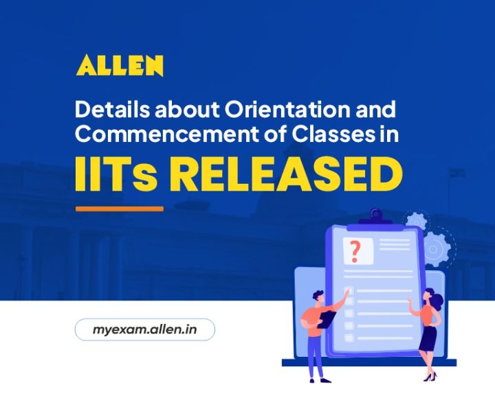 Details About Orientation & Commencement of Classes in IITs Released ...