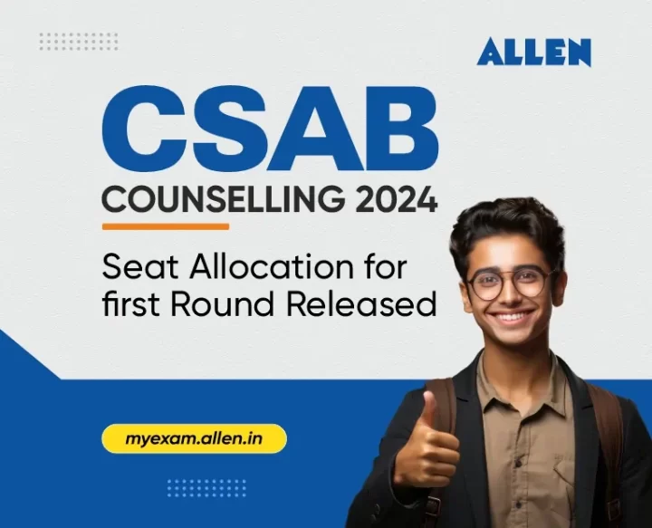 CSAB Counseling 2024: Seat Allocation for First Round Released - ALLEN ...