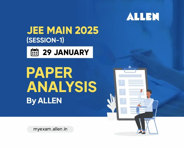 JEE Main 2025 Session 1 (29 Jan) Paper Analysis by ALLEN - ALLEN Exam News