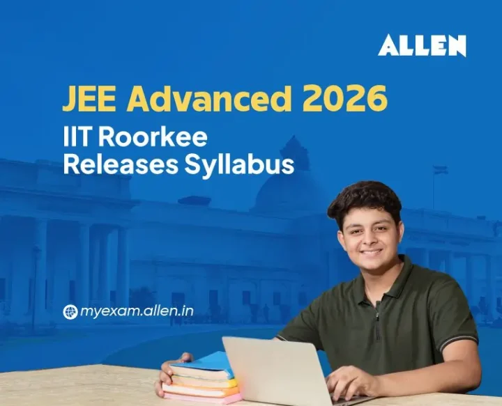 JEE Advanced 2026: IIT Roorkee Releases Official Syllabus - ALLEN News