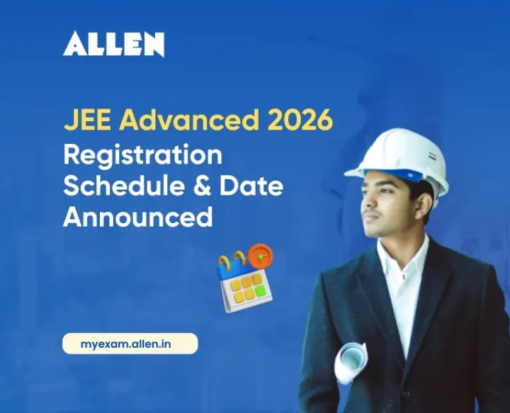 JEE Advanced 2026 Registration Schedule & Date Announced - ALLEN Exam News