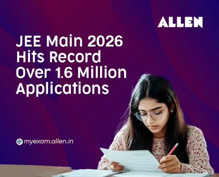 JEE Main 2026 Hits Record - Over 1.6 Million Applications - ALLEN News
