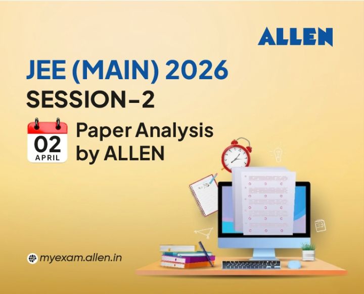 JEE Main 2026 Session 2 (2nd April)-Paper Analysis by ALLEN - ALLEN News